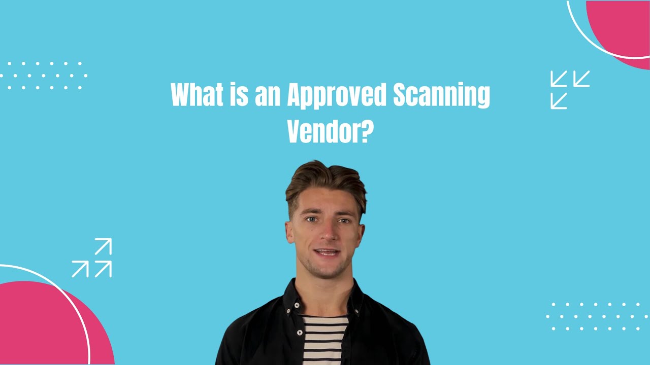 🥇 Approved Scanning Vendor: 7 Tips for Optimal Compliance